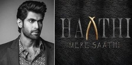 Rana Daggubati Unveils Haathi Mere Saathi Poster On His Birthday